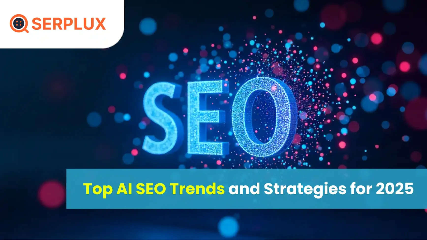Top AI SEO Trends and Strategies for 2026 | Serplux
